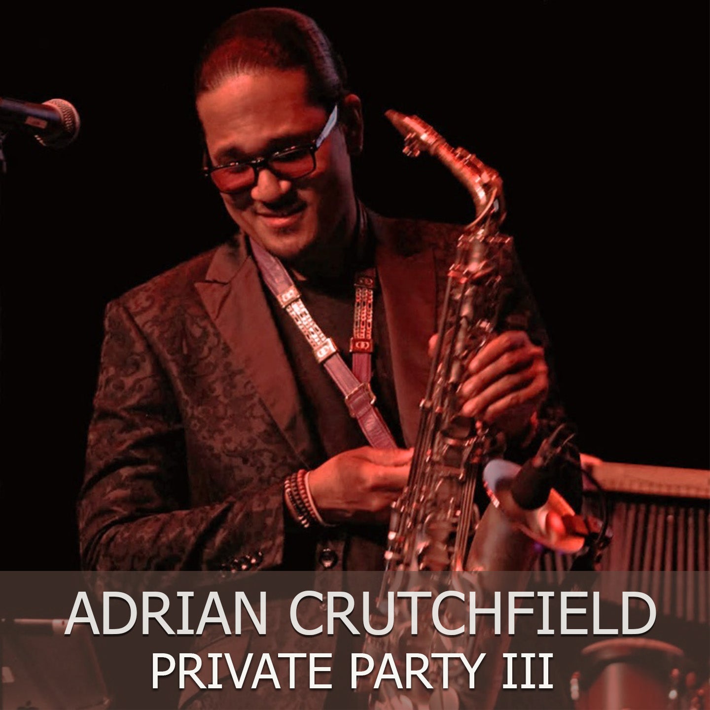 Adrian Crutchfield’s Private Party III - A Live Concert Experience ...
